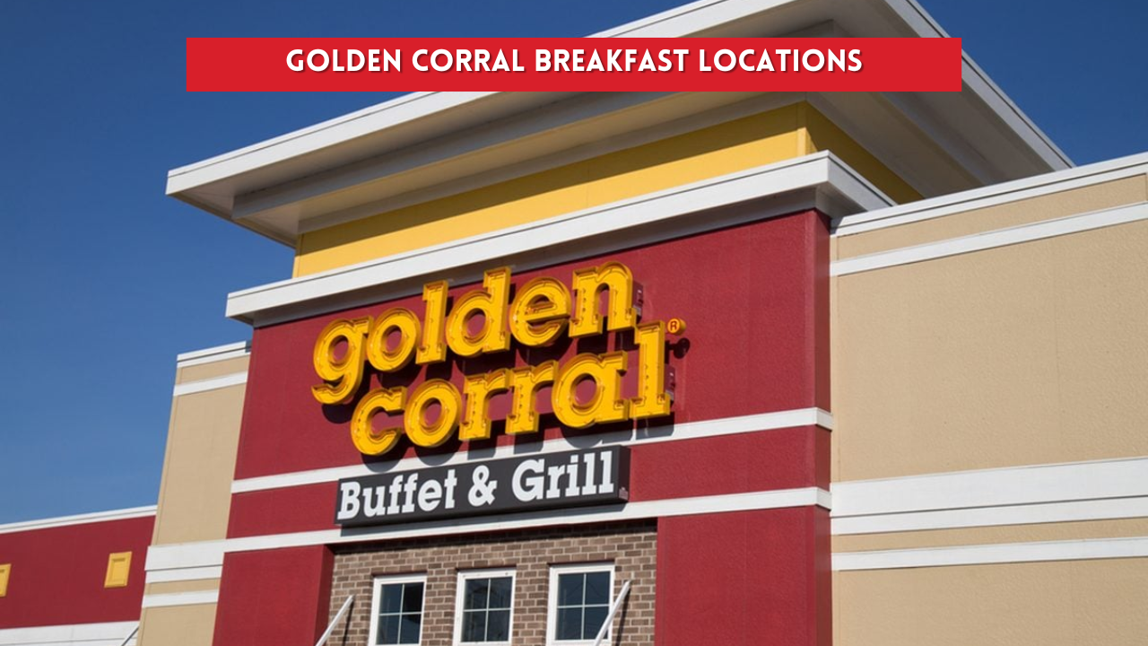 Golden Corral Breakfast Hours 2025 and Menu Prices